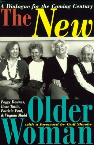 The New Older Woman: A Dialogue for the Coming Century by Peggy Downs ...