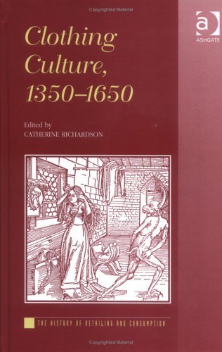 Clothing Culture, 1350 - 1650 by Catherine Richardson | Goodreads