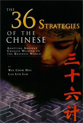 36 Strategies of the Chinese, The: Adapting Ancient Chinese Wisdom to ...