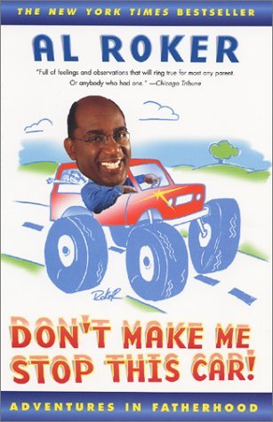 Don't Make Me Stop this Car: Adventures in Fatherhood by Al Roker ...