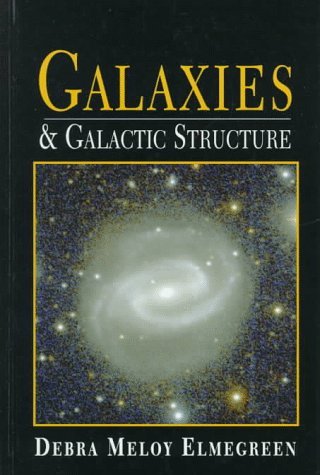 Galaxies and Galactic Structure by Debra Meloy Elmegreen | Goodreads