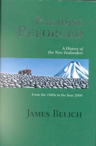 Paradise Reforged: A History of the New Zealanders: from the Beginning ...