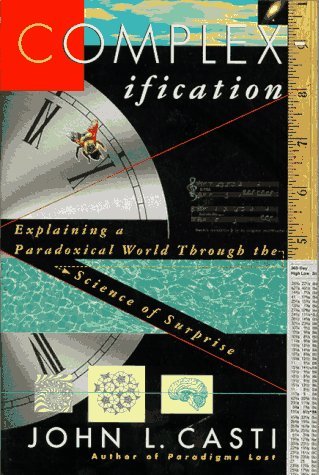 Complexification: Explaining a Paradoxical World through the Science of ...