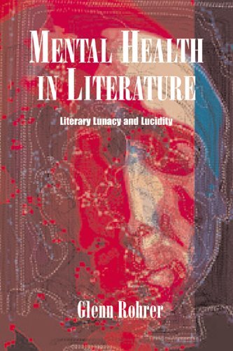 Mental Health In Literature: Literary Lunacy And Lucidity by Glenn E ...