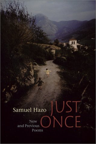 Just Once: New and Previous Poems by Samuel Hazo | Goodreads