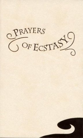 Prayers of Ecstasy: Selections from the Baha'I Sacred Writings by ...