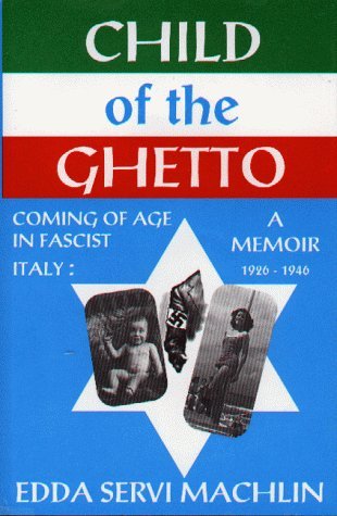 Child of the Ghetto: Coming of Age in Fascist Italy: A Memoir 1926-1946 ...