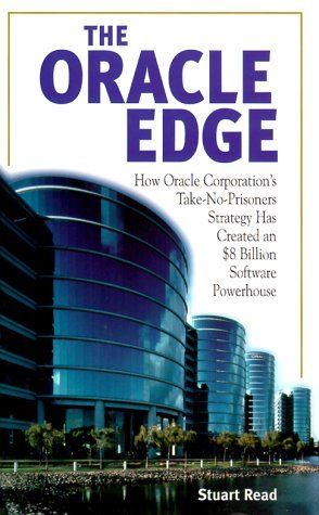 The Oracle Edge: How Oracle Corporation's Take No Prisoners Strategy ...