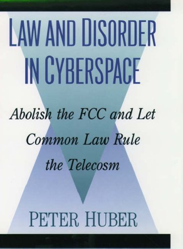 Law and Disorder in Cyberspace: Abolish the FCC and Let Common Law Rule ...
