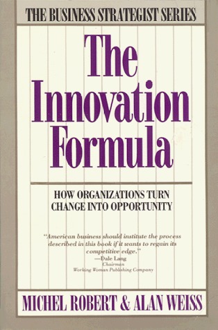 The Innovation Formula: How Organizations Turn Change into Opportunity ...