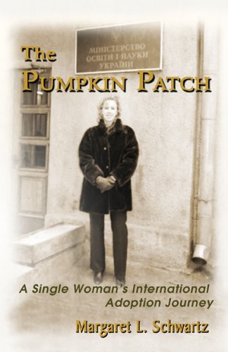 The Pumpkin Patch: A Single Woman's International Adoption Journey by ...