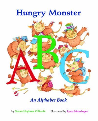 Hungry Monster ABC by Susan Heyboer O'Keefe | Goodreads