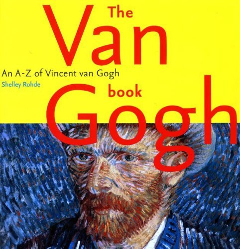 The Van Gogh Book : An A-Z of Vincent Van Gogh by Shelley Rohde | Goodreads