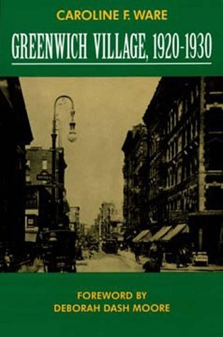 Greenwich Village, 1920-1930 by Caroline F. Ware | Goodreads