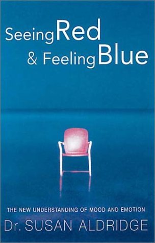 Seeing Red & Feeling Blue: The New Understanding of Mood and Emotion by ...