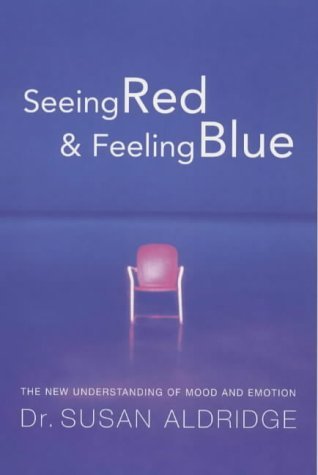 Seeing Red and Feeling Blue: The New Science of Mood and Emotion by ...