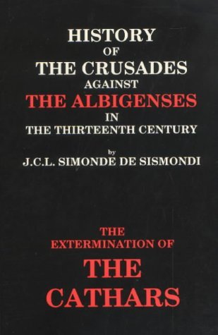 The History of the Crusades Against the Albigenses in the 13th Century ...