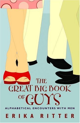 The Great Big Book of Guys: Alphabetical Encounters with Men by Erika ...