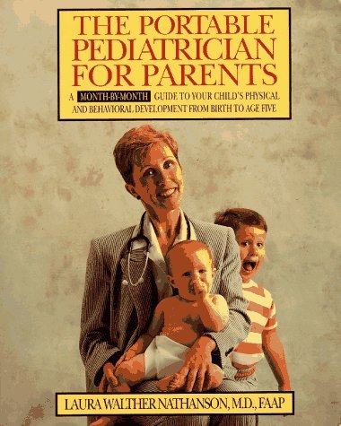 The Portable Pediatrician for Parents: A Month-by-Month Guide to Your ...