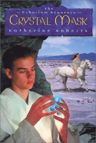 The Crystal Mask (Echorium Sequence) by Katherine Roberts | Goodreads