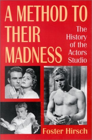 A Method to Their Madness: The History of the Actors Studio by Foster Hirsch | Goodreads