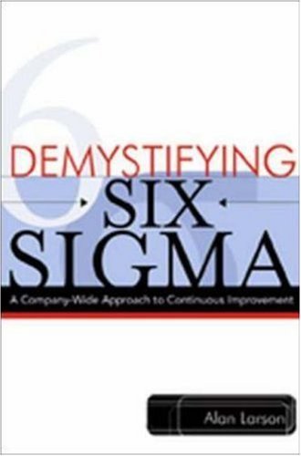 Demystifying Six Sigma: A Company-Wide Approach to Continuous ...