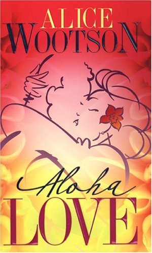 Aloha Love (Arabesque) by Alice Wootson | Goodreads