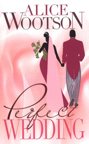 Perfect Wedding (Arabesque) by Alice Wootson | Goodreads
