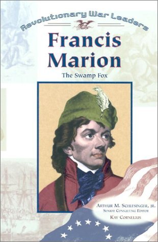 Francis Marion: The Swamp Fox by Kay Cornelius | Goodreads