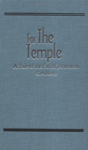 For the Temple: A Tale of the Fall of Jerusalem by G.A. Henty | Goodreads