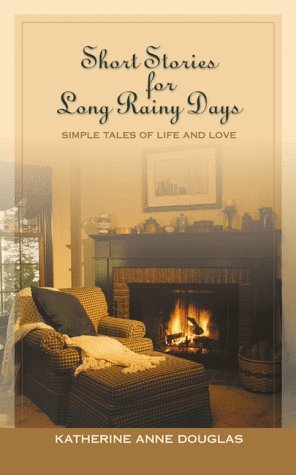 Short Stories for Long Rainy Days: Simple Tales of Life and Love by ...