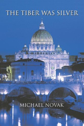 The Tiber was Silver by Michael Novak | Goodreads