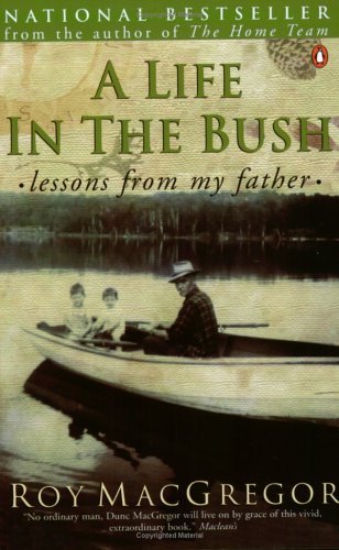 A Life in the Bush by Roy MacGregor | Goodreads