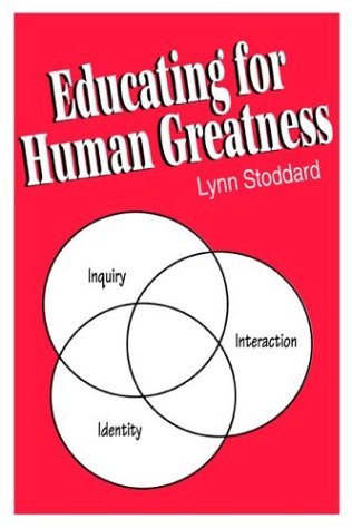 Educating for Human Greatness by Lynn Stoddard | Goodreads