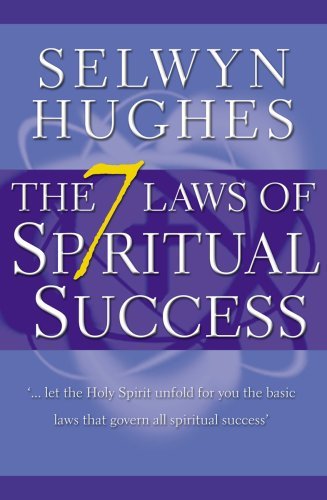 The 7 Laws of Spiritual Success by Selwyn Hughes | Goodreads