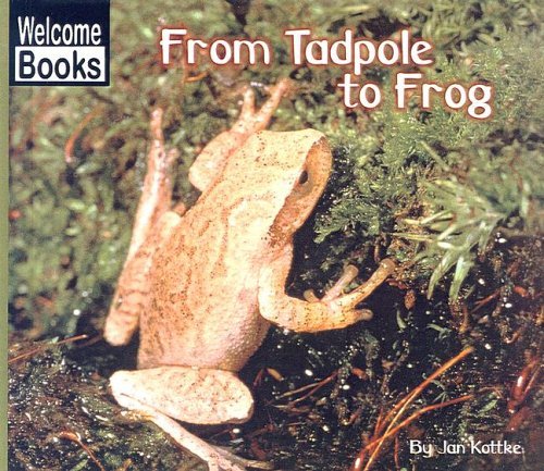 From Tadpole to Frog (Welcome Books: How Things Grow) by Jan Kottke ...