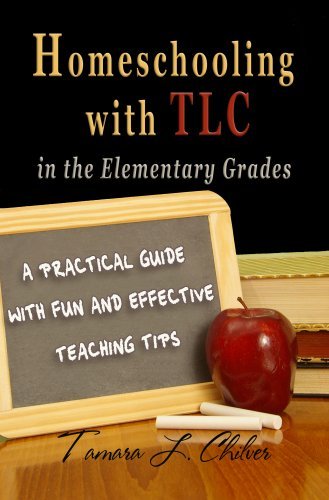 Homeschooling with TLC in the Elementary Grades: A Practical Guide with ...