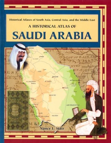 A Historical Atlas of Saudi Arabia by Nancy Stair | Goodreads