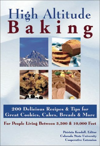 High Altitude Baking : 200 Delicious Recipes & Tips for Great Cookies ...