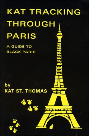 Kat Tracking Through Paris: A Guide to Black Paris by Kat St. Thomas ...