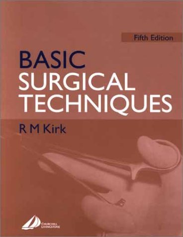 Basic Surgical Techniques by R.M. Kirk | Goodreads