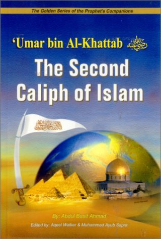 Umar bin Al-Khattab (R): The Second Caliph of Islam by Abdul Basit Ahmad | Goodreads