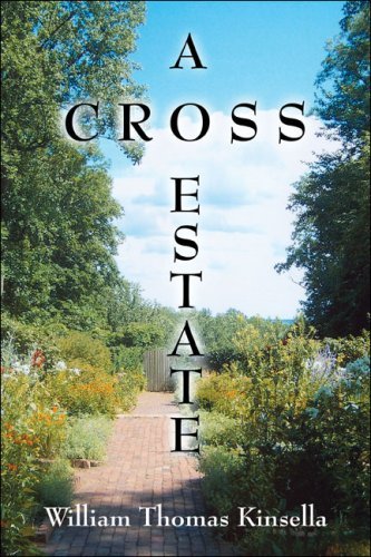 A Cross Estate by William Thomas Kinsella | Goodreads