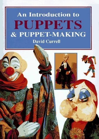 Introduction to Puppets and Puppet-Making by David Currell | Goodreads