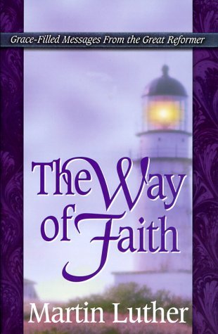 The Way of Faith by Martin Luther | Goodreads