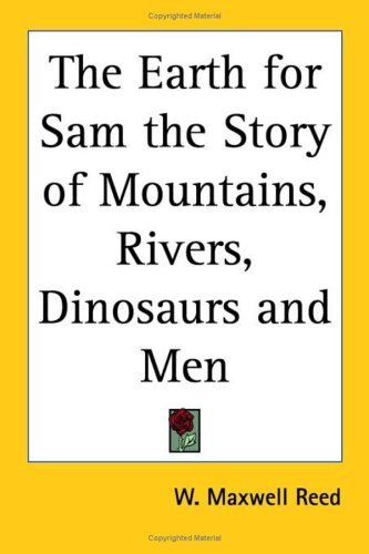 The Earth for Sam the Story of Mountains, Rivers, Dinosaurs And Men by ...
