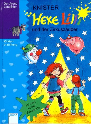 Hexe Lilli und der Zirkuszauber (Hexe Lilli, #3) by Knister | Goodreads