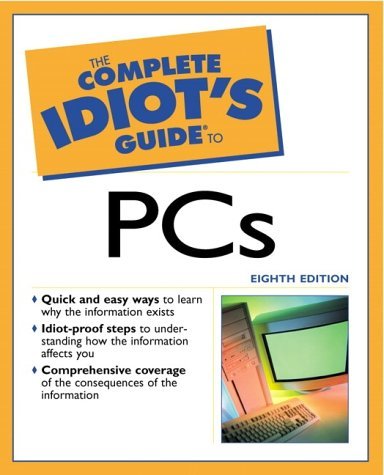 The Complete Idiot's Guide to PCs by Joe Kraynak | Goodreads