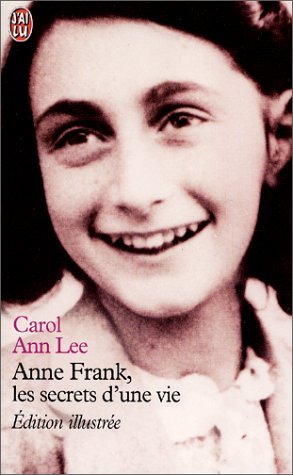 Anne frank, les secrets d'une vie (DOCUMENTS) by Carol Ann Lee | Goodreads