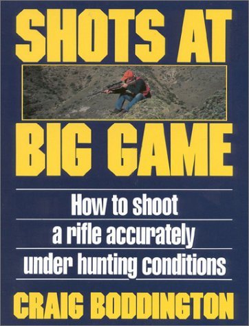 Shots at Big Game by Craig Boddington | Goodreads